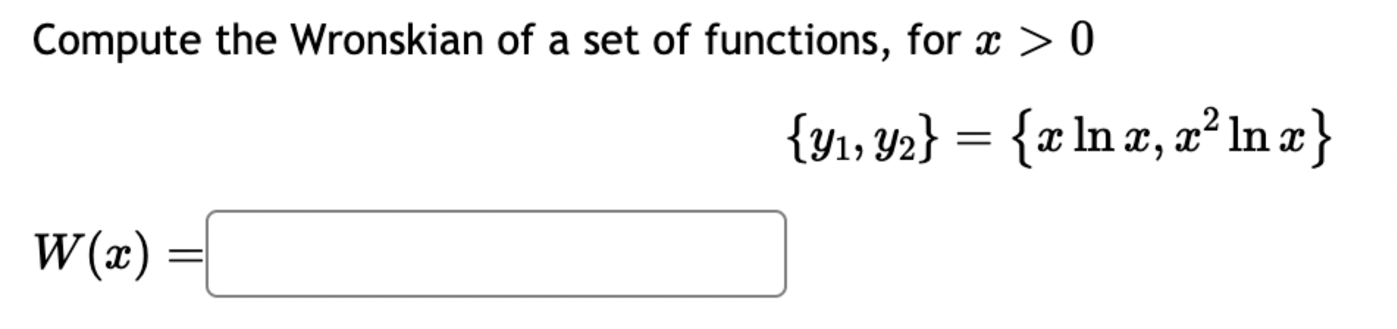 Solved Compute the Wronskian of a set of functions, for | Chegg.com