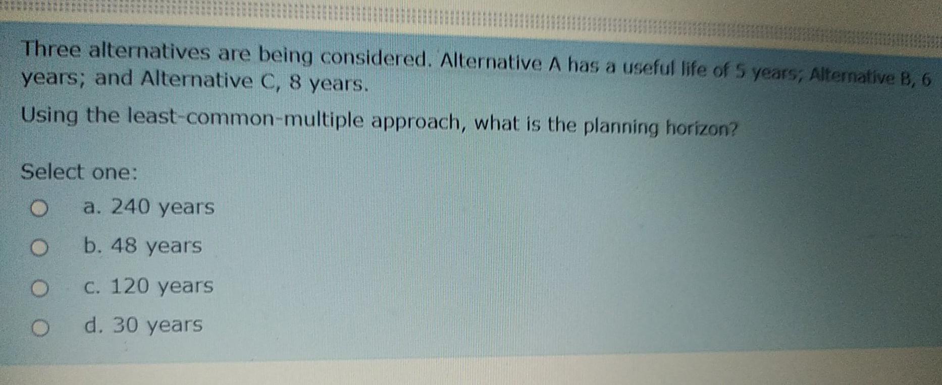 Solved Three alternatives are being considered. Alternative | Chegg.com