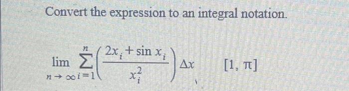 Solved Convert the expression to an integral notation. lim Σ | Chegg.com