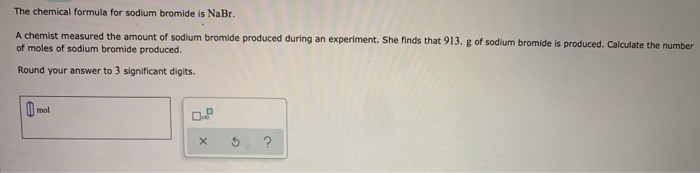 Solved The chemical formula for sodium bromide is NaBr. A | Chegg.com