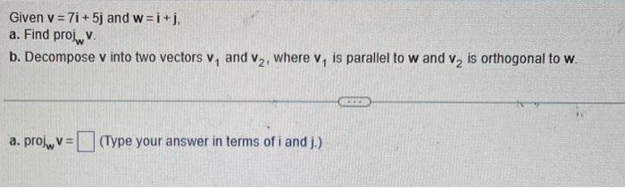 Solved given v & wa. find projwVb. decompose v into vectors | Chegg.com