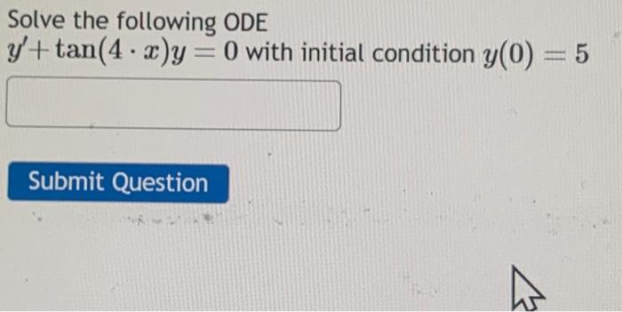 Solved Solve the following ODE y′+tan(4⋅x)y=0 with initial | Chegg.com Solved Solve the following ODE y′+tan(4⋅x)y=0 with initial | Chegg.com