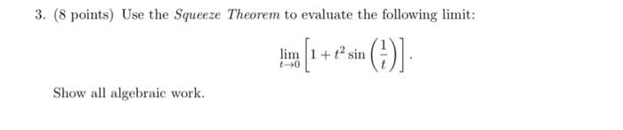 Solved 3. (8 points) Use the Squeeze Theorem to evaluate the | Chegg.com Solved 3. (8 points) Use the Squeeze Theorem to evaluate the | Chegg.com