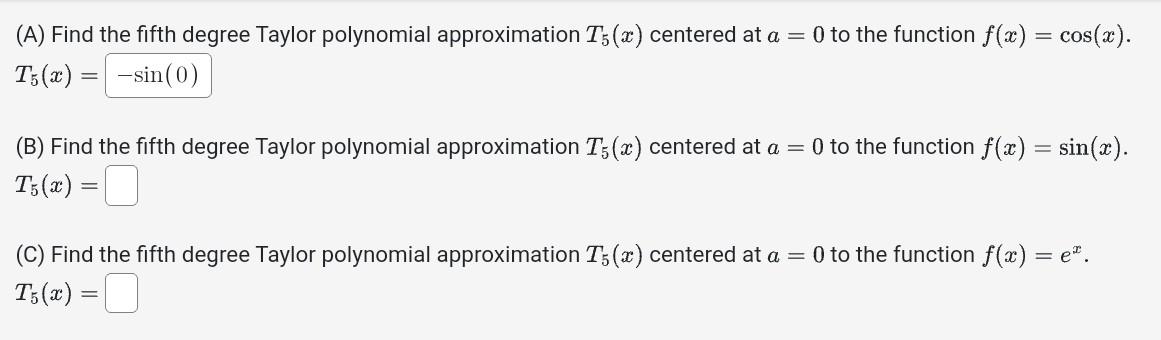 Solved (A) Find the fifth degree Taylor polynomial | Chegg.com