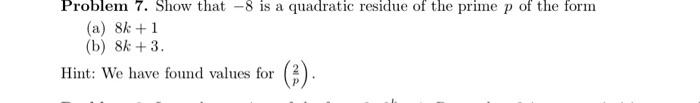 Solved Problem 7. Show that −8 is a quadratic residue of the | Chegg.com