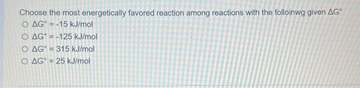 Solved Choose the most energetically favored reaction among | Chegg.com