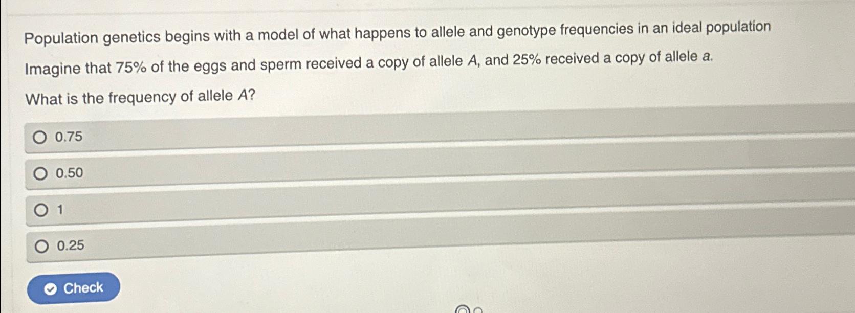 Solved Population genetics begins with a model of what | Chegg.com