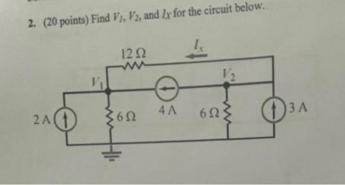 Solved 2. (20 points) Find V1,V2, and lx for the circuit | Chegg.com