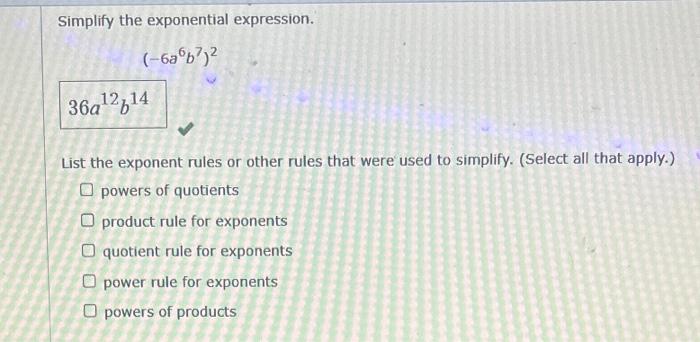 Solved Simplify the exponential expression. (−6a6b7)2 List | Chegg.com