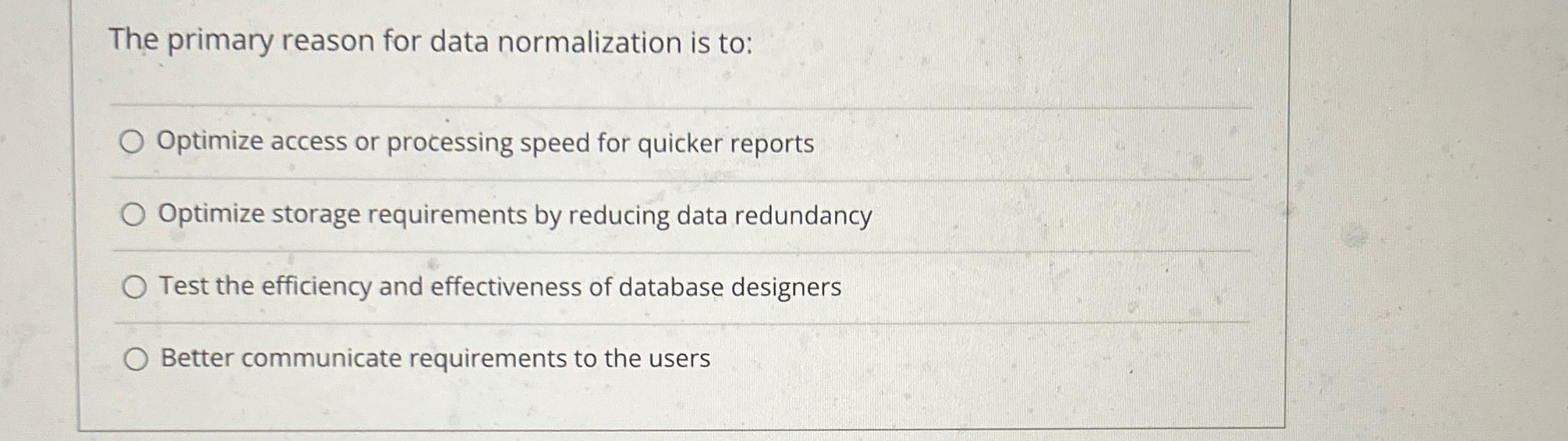Solved The primary reason for data normalization is | Chegg.com