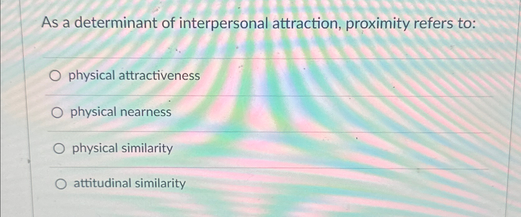Solved As a determinant of interpersonal attraction, | Chegg.com