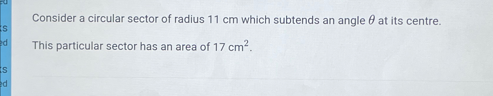 Solved Consider a circular sector of radius 11cm ﻿which | Chegg.com