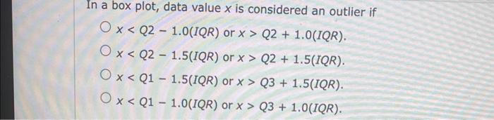 Solved In a box plot, data value x is considered an outlier | Chegg.com