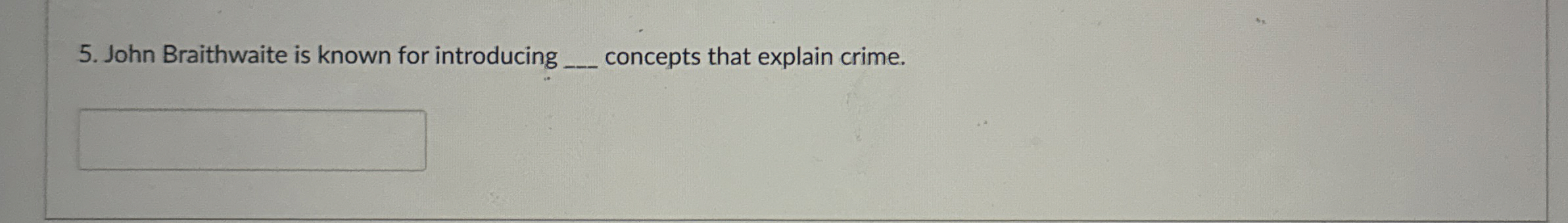 Solved John Braithwaite is known for introducing q, | Chegg.com