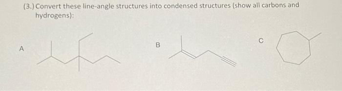 Solved (3.) Convert these line-angle structures into | Chegg.com