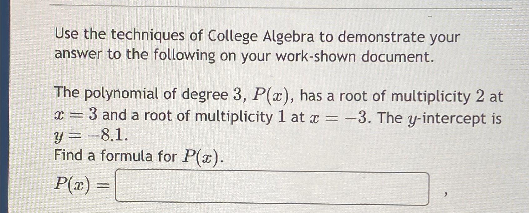 Solved Use the techniques of College Algebra to demonstrate | Chegg.com