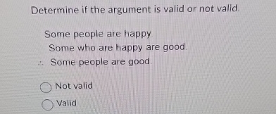 Solved Determine if the argument is valid or not valid.Some | Chegg.com