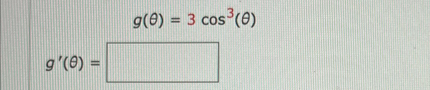 Solved g(θ)=3cos3(θ) | Chegg.com