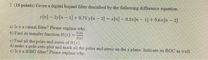 Solved 2. (16 points) Given a digital biquad filter | Chegg.com