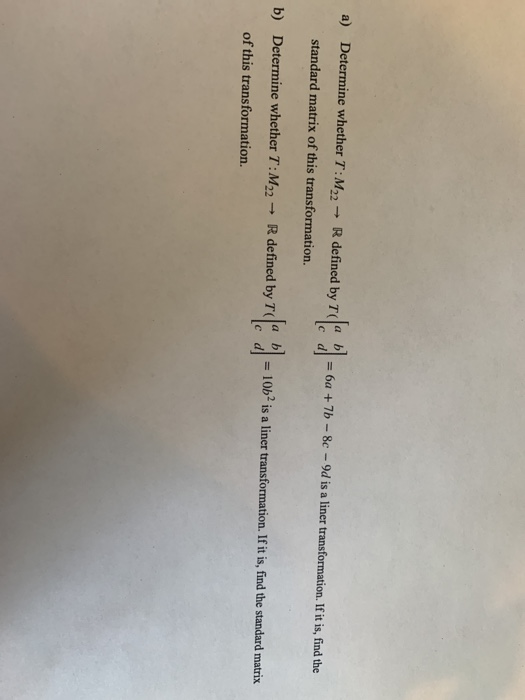 Solved a) Determine whether T:M - R defined standard matrix | Chegg.com