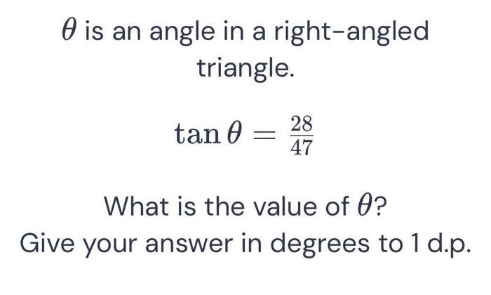 Solved 0 is an angle in a right-angled triangle. tan = 28 47 | Chegg.com