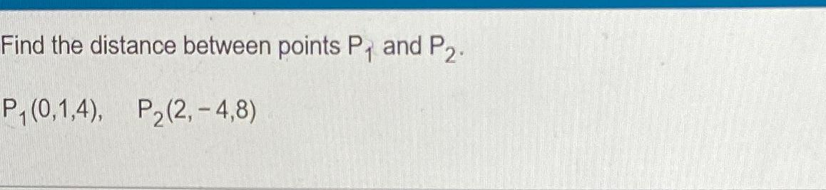 Solved Find the distance between points P1 ﻿and | Chegg.com