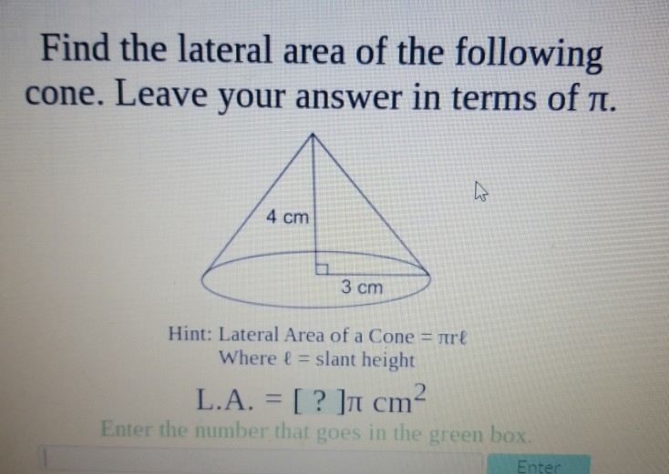 Solved Find the lateral area of the following cone. Leave | Chegg.com
