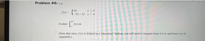 Solved Problem \#6: Let f(x)={6x−2x+32x≤4x>4 Evalute | Chegg.com