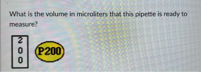 Solved What is the volume in microliters that this pipette | Chegg.com