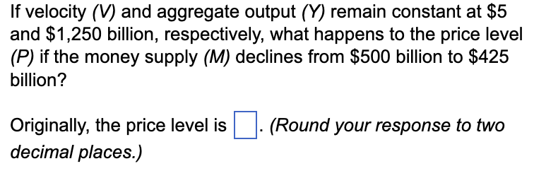 Solved If ﻿velocity (V) ﻿and aggregate output (Y) ﻿remain | Chegg.com