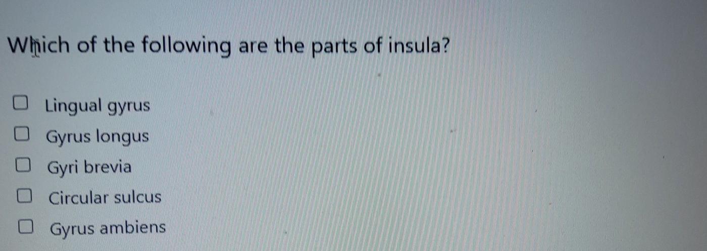 Solved Which of the following are the parts of insula? | Chegg.com