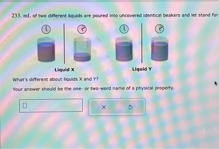 Solved 233. mL of two different liquids are poured into | Chegg.com