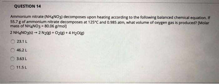 Solved QUESTION 14 Ammonium nitrate (NH4NO3) decomposes upon | Chegg.com