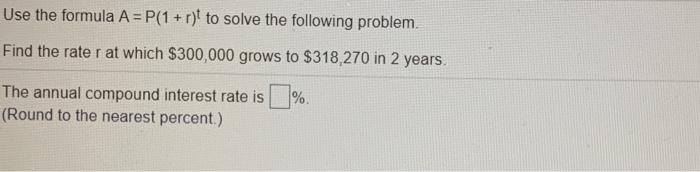 Solved Use the formula A = P(1 + r)t to solve the following | Chegg.com