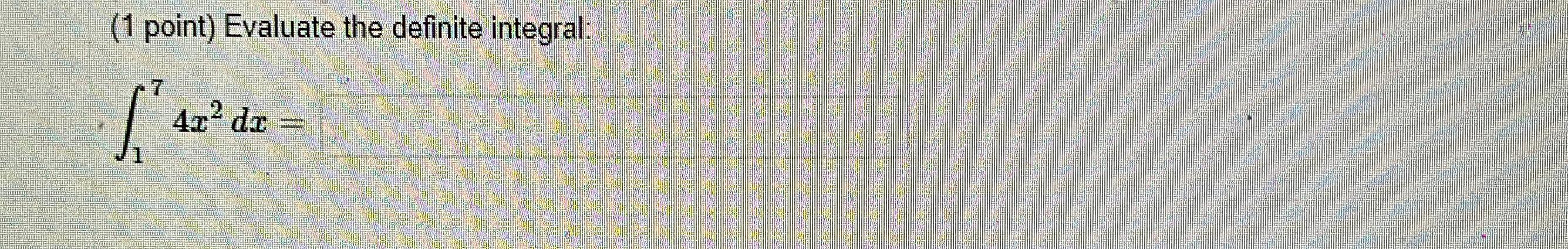 Solved (1 ﻿point) ﻿Evaluate the definite integral:∫174x2dx= | Chegg.com