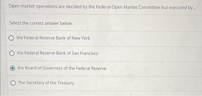 Solved Open market operations are decided by the Federal | Chegg.com