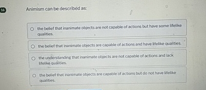 Animism can be described as: the belef that inanimate | Chegg.com