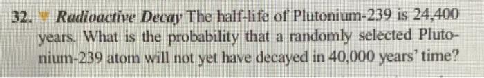 Solved 32. Radioactive Decay The half-life of Plutonium-239 | Chegg.com