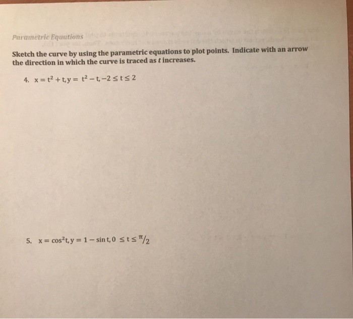 Solved Parametric Equations Sketch the curve by using the | Chegg.com Solved Parametric Equations Sketch the curve by using the | Chegg.com