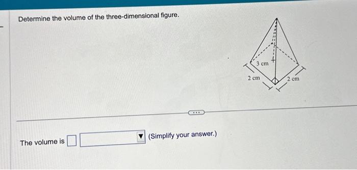 Solved Determine the volume of the three-dimensional figure. | Chegg.com