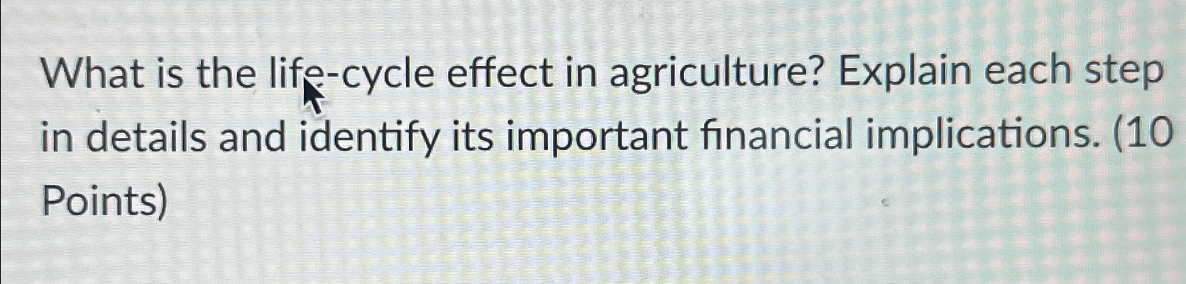 Solved What is the life-cycle effect in agriculture? Explain | Chegg.com