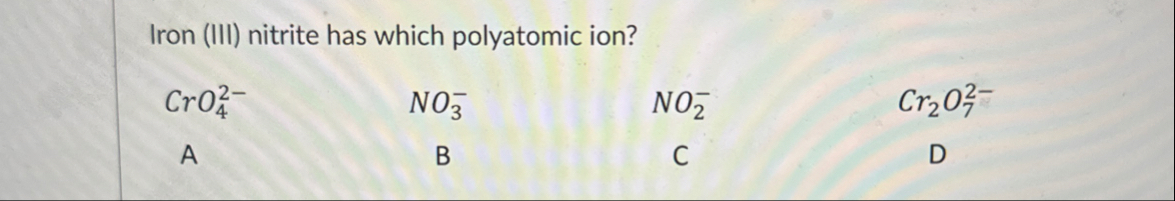 Solved Iron (III) ﻿nitrite has which polyatomic | Chegg.com