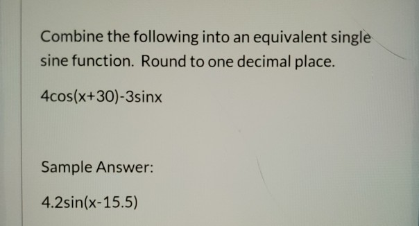 Solved Combine the following into an equivalent single sine | Chegg.com
