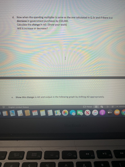 Solved d. Now when the spending multiplier is same as the | Chegg.com