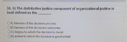 Solved The distributive justice component of organizational | Chegg.com