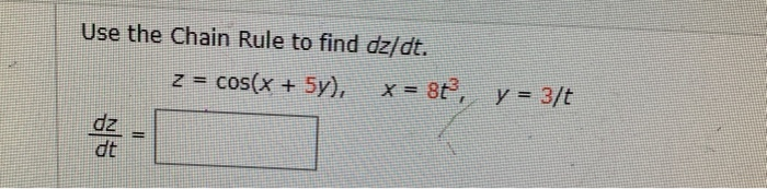 Solved Use the Chain Rule to find dz/dt. z = cos(x + 5y), x | Chegg.com
