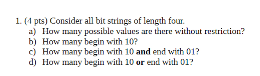 Solved (4 pts) Consider all bit strings of length four.a) | Chegg.com Solved (4 pts) Consider all bit strings of length four.a) | Chegg.com