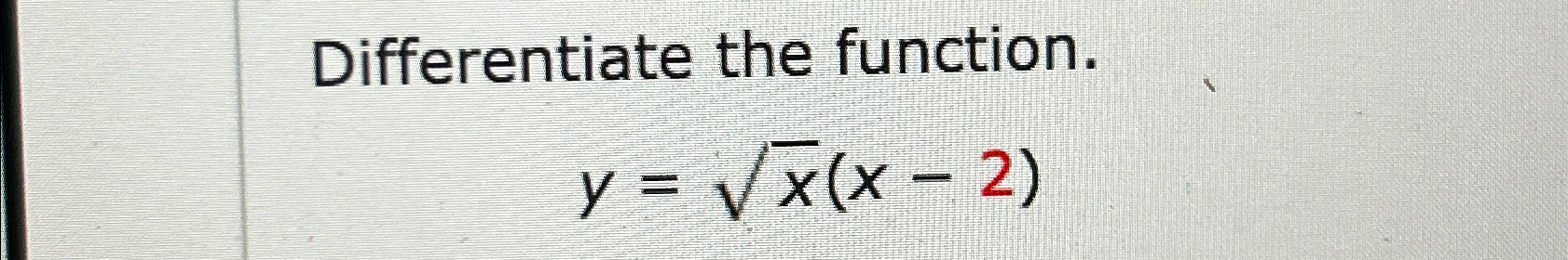 Solved Differentiate the function.y=x2(x-2) | Chegg.com