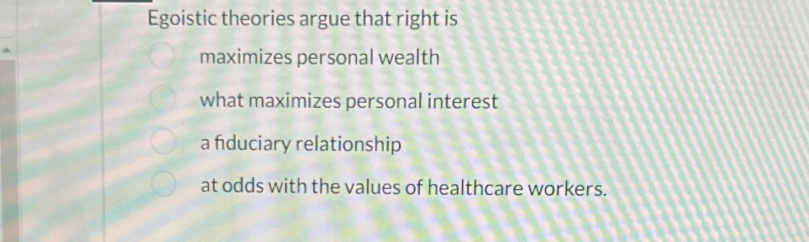 Solved Egoistic theories argue that right ismaximizes | Chegg.com