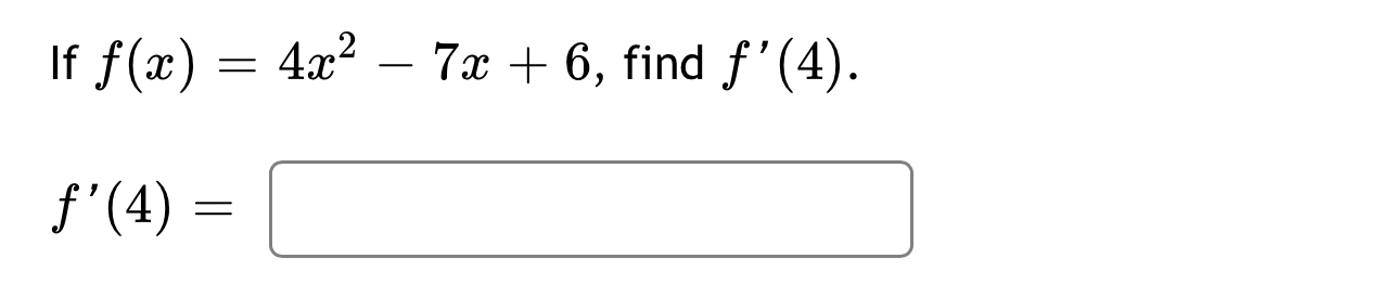 Solved If f(x)=4x2-7x+6, ﻿find f'(4).f'(4)= | Chegg.com